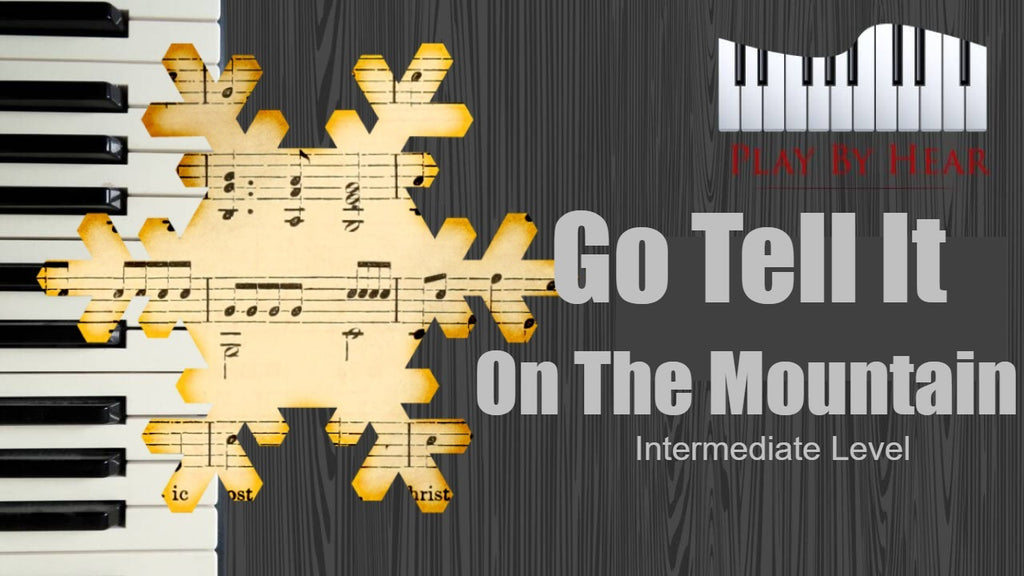 "Go Tell It On The Mountain" (Traditional Christmas Carol) – PlayByHear