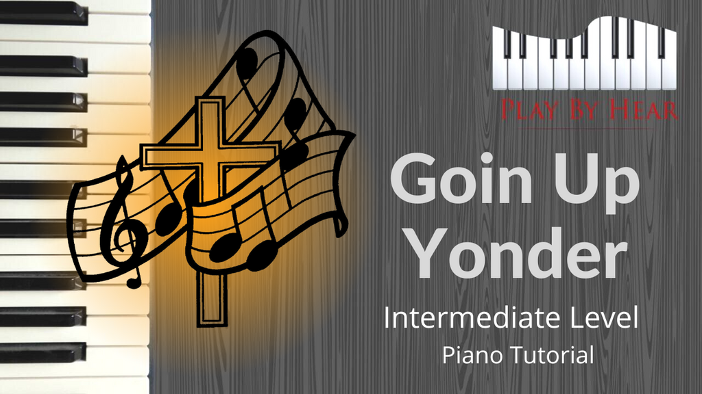 "Goin Up Yonder" by Walter Hawkins | Intermediate Level – PlayByHear
