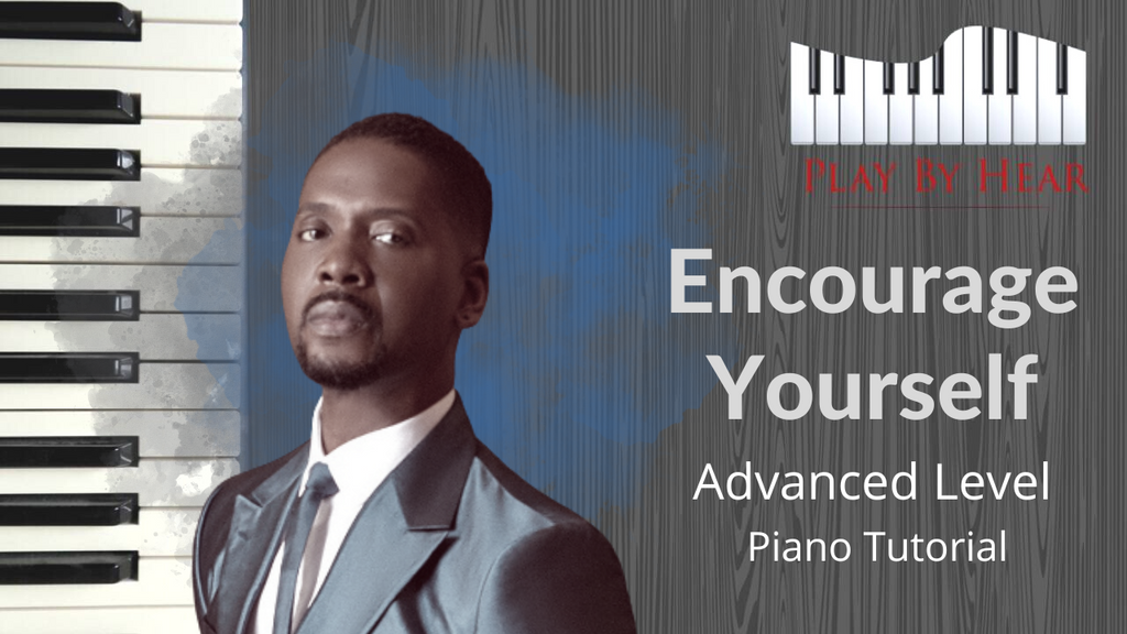 "Encourage Yourself" by Donald Lawrence | Advanced Piano Tutorial ...