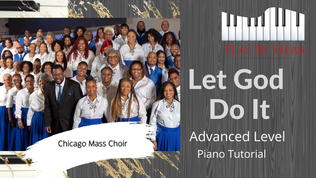 "Let God Do It" by Chicago Mass Choir | Advanced Level – PlayByHear